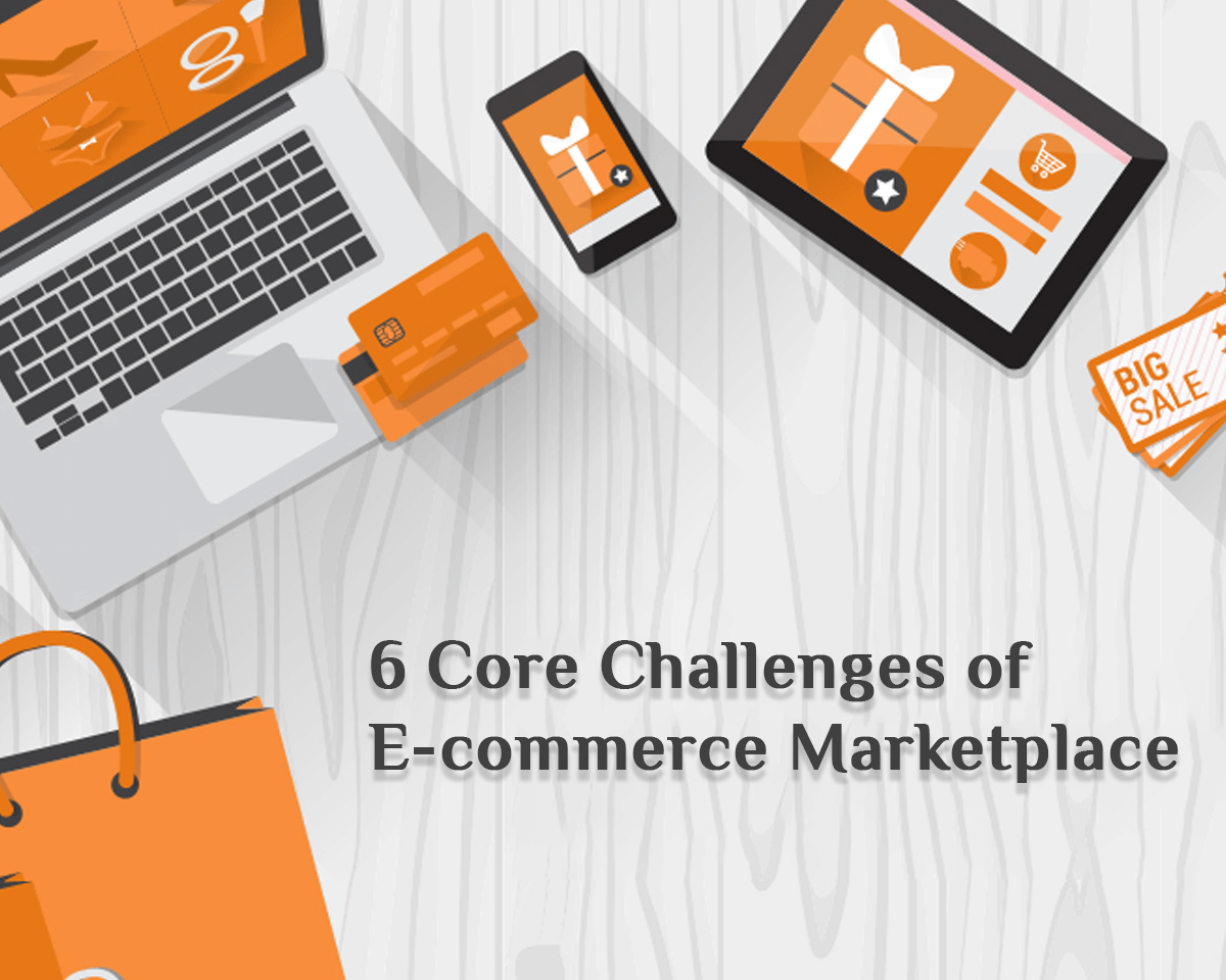 6 Core Challenges of E-commerce Marketplace - World Web Technology